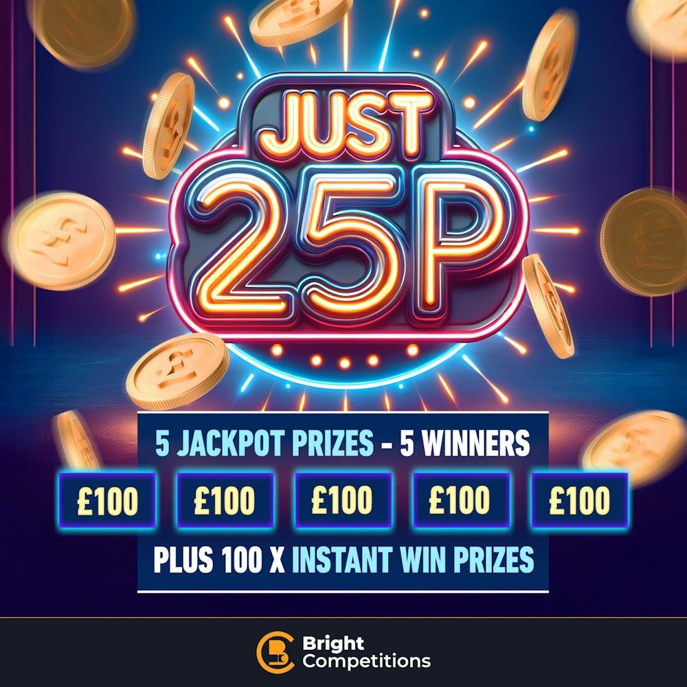 Just 25p Competition! 5x £100 Cash Winners & 100 Instant Wins - 25p ...