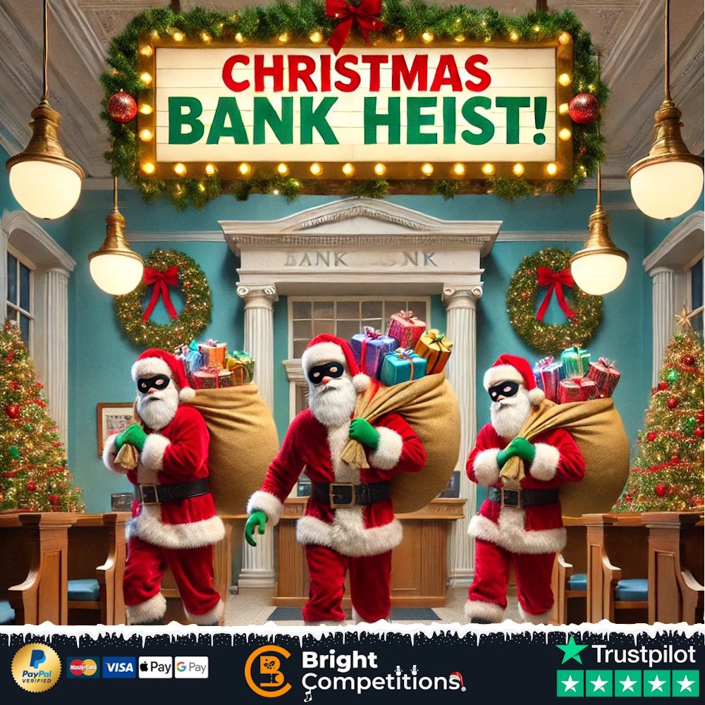 Christmas Bank Heist! 200 Instant Wins & £50 End Prize - Bright ...